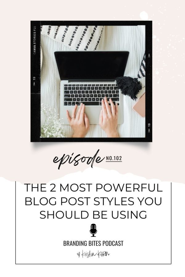 2 Most Powerful Blog Post Styles You Should Be Using | By Kristin Korn